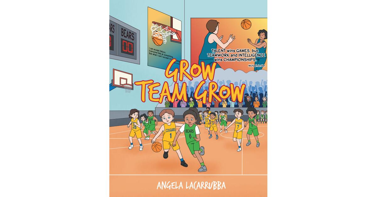 Angela LaCarrubba’s Newly Released “Grow Team Grow” is an Encouraging ...