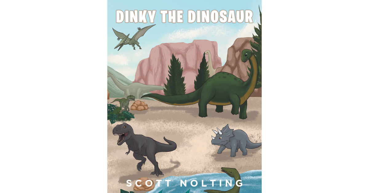 Scott Nolting’s New Book, "Dinky the Dinosaur," is a Mesmerizing ...