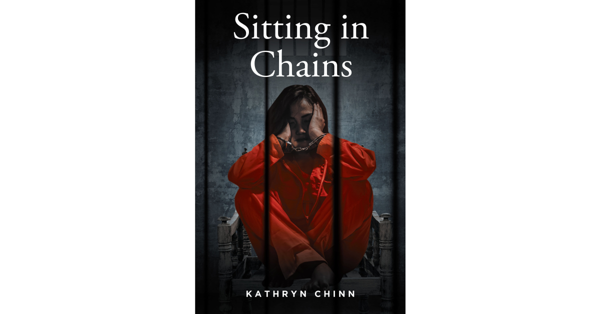 Kathryn Chinn’s New Book, "Sitting in Chains," Explores How One Woman ...