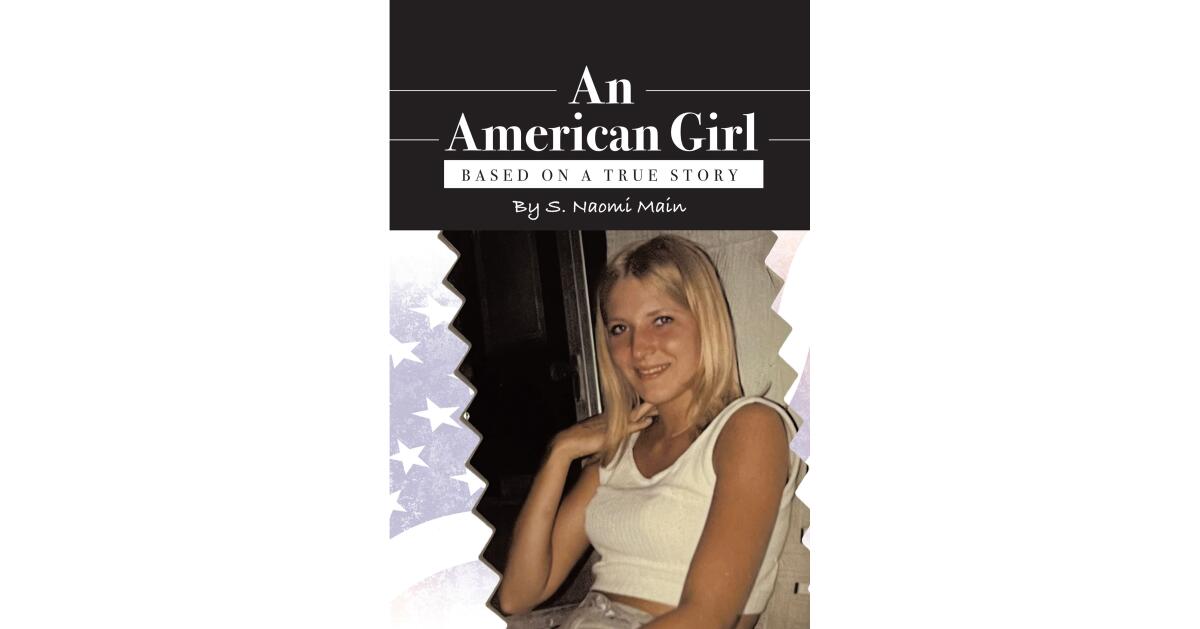 S. Naomi Main’s New Book, “An American Girl: Based On A True Story ...