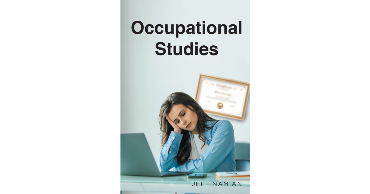 Author Jeff Namian’s New Book, "Occupational Studies," is a Reflection ...