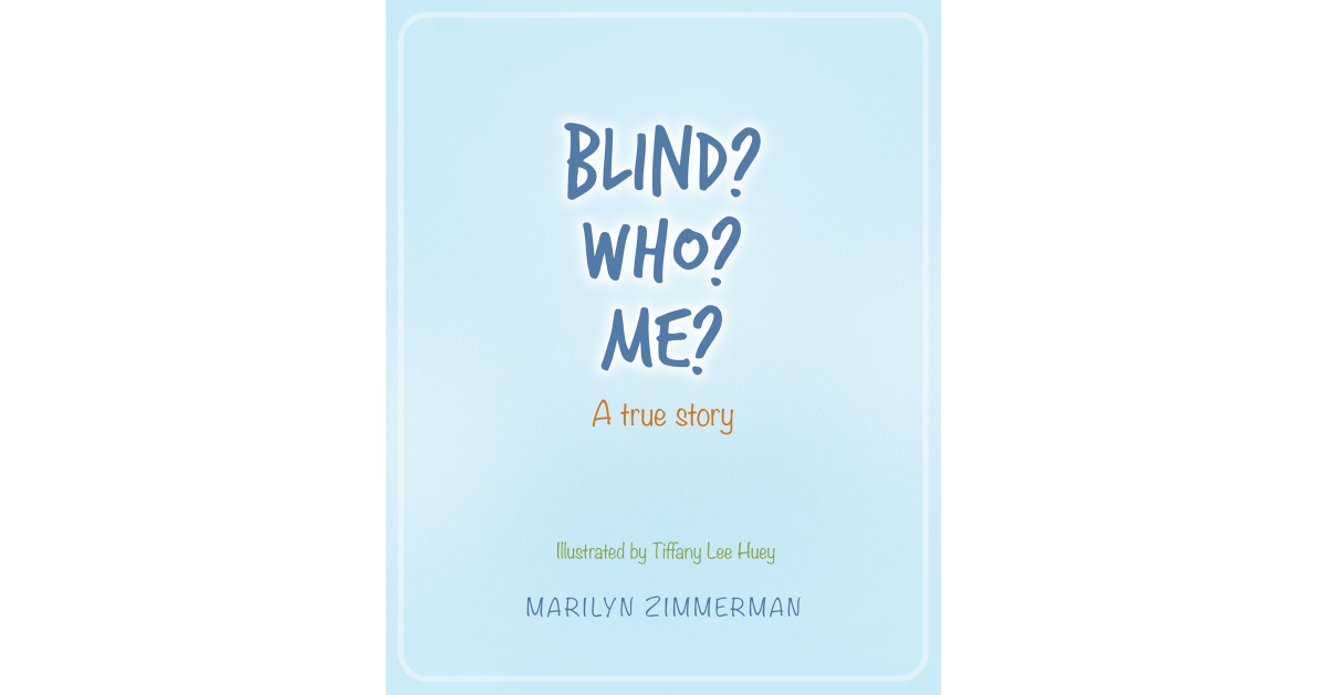 Author Marilyn Zimmerman’s New Book, "Blind? Who? Me? A True Story," is ...