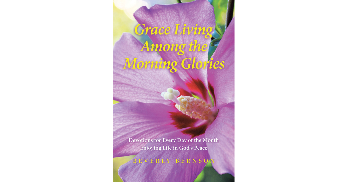 Author Beverly Bernson’s New Book, "Grace Living Among the Morning ...