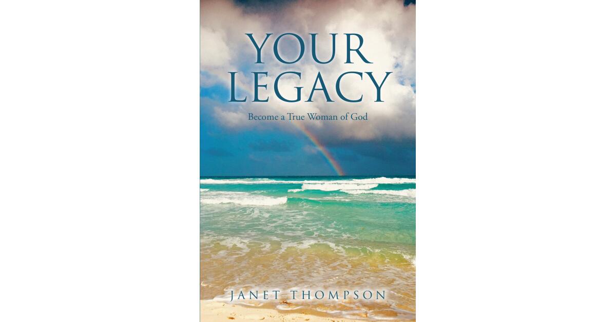 Author Janet Thompson’s New Book, "Your Legacy: Become a True Woman of ...