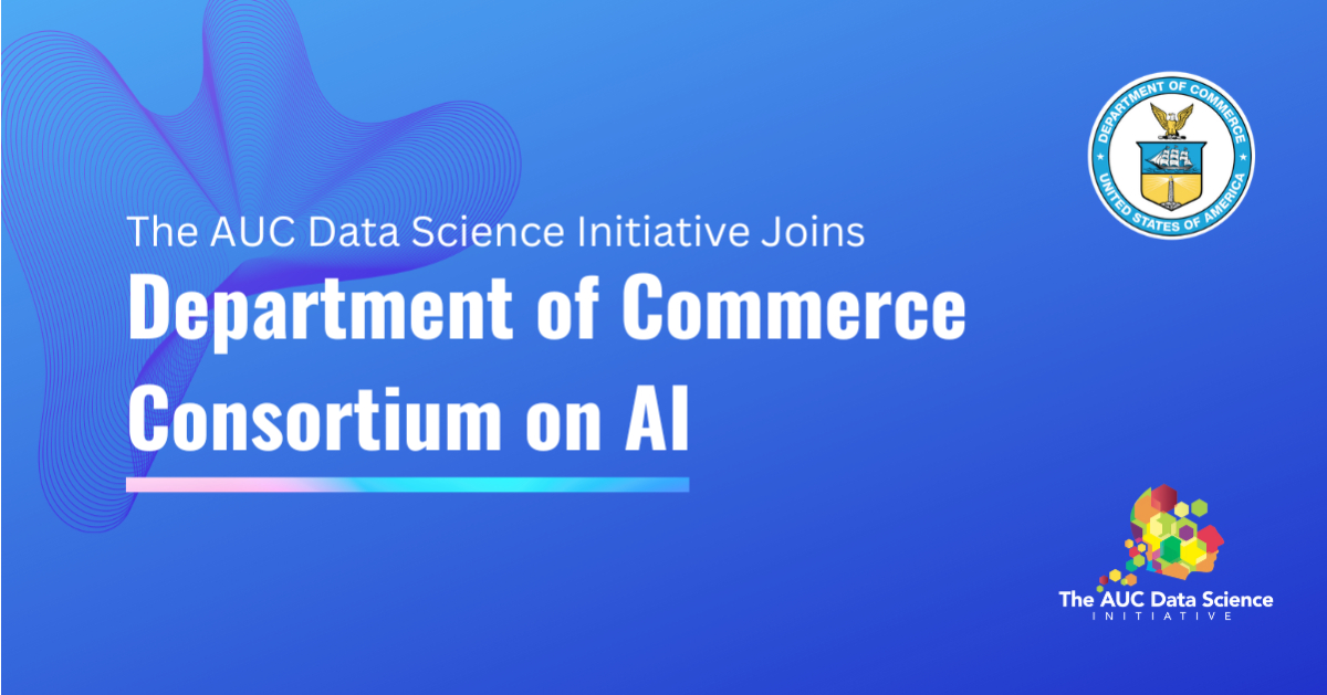 The AUC Data Science Initiative Joins the U.S. Department of Commere's ...