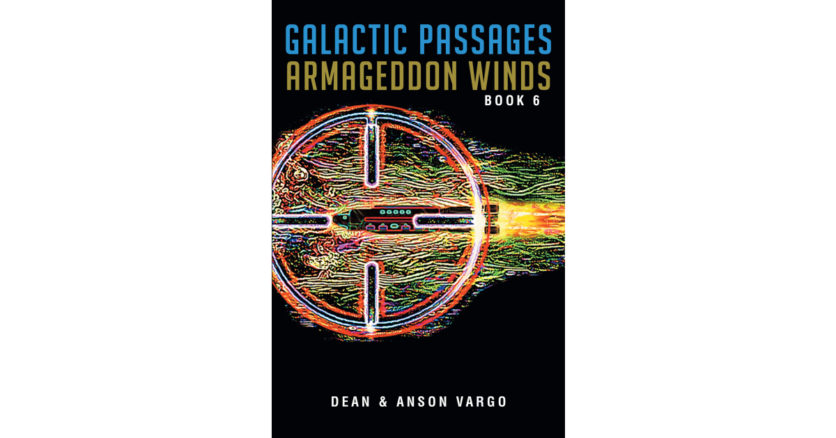 Dean & Anson Vargo’s Newly Released "Galactic Passages: Armageddon ...