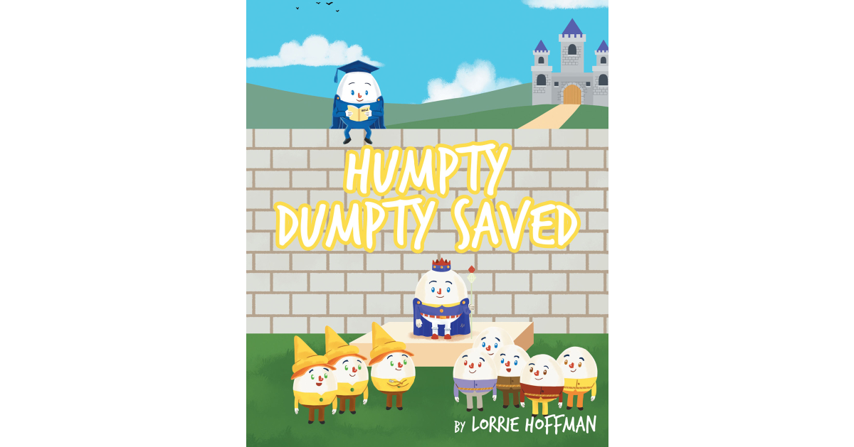 Lorrie Hoffman’s Newly Released “Humpty Dumpty Saved” is a Charming ...