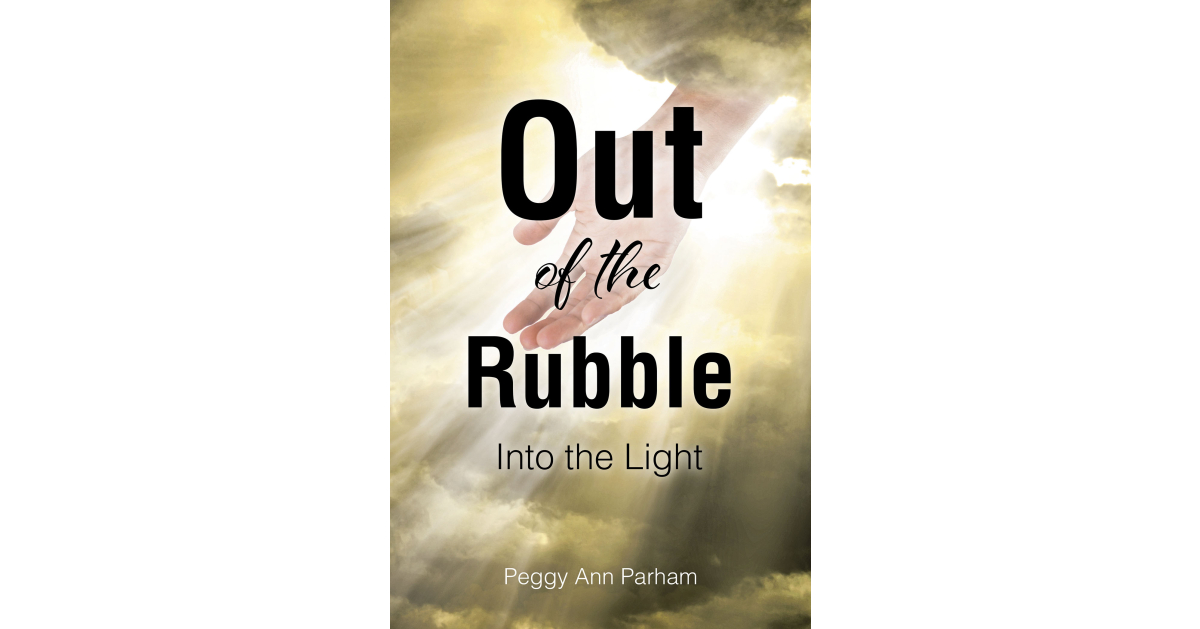Peggy Ann Parham’s Newly Released “Out of the Rubble Into the Light” is ...