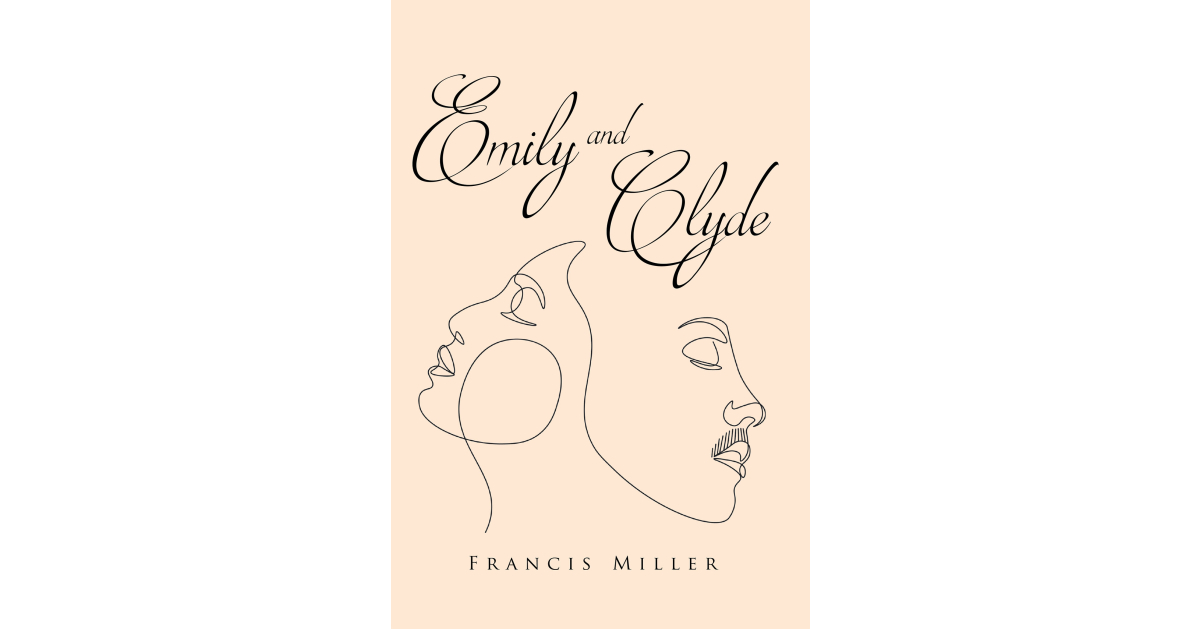 Author Francis Miller’s New Book, "Emily and Clyde," is a Compelling ...