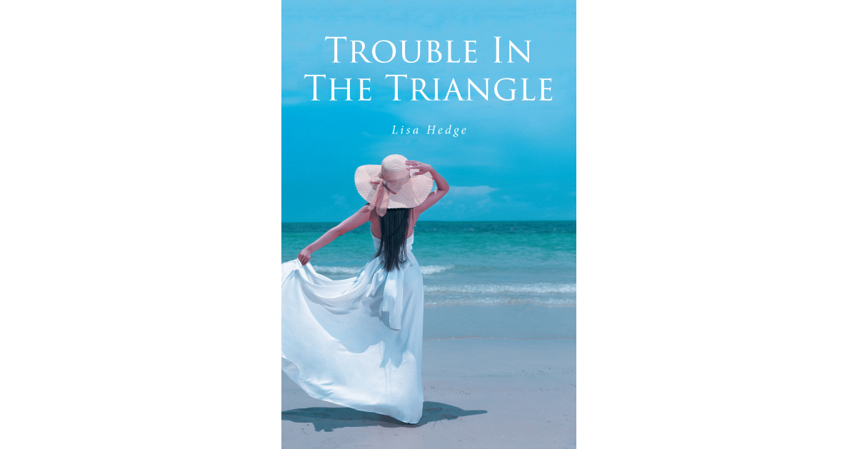 Lisa Hedge’s New Book, "Trouble in the Triangle," is a Powerful Story ...