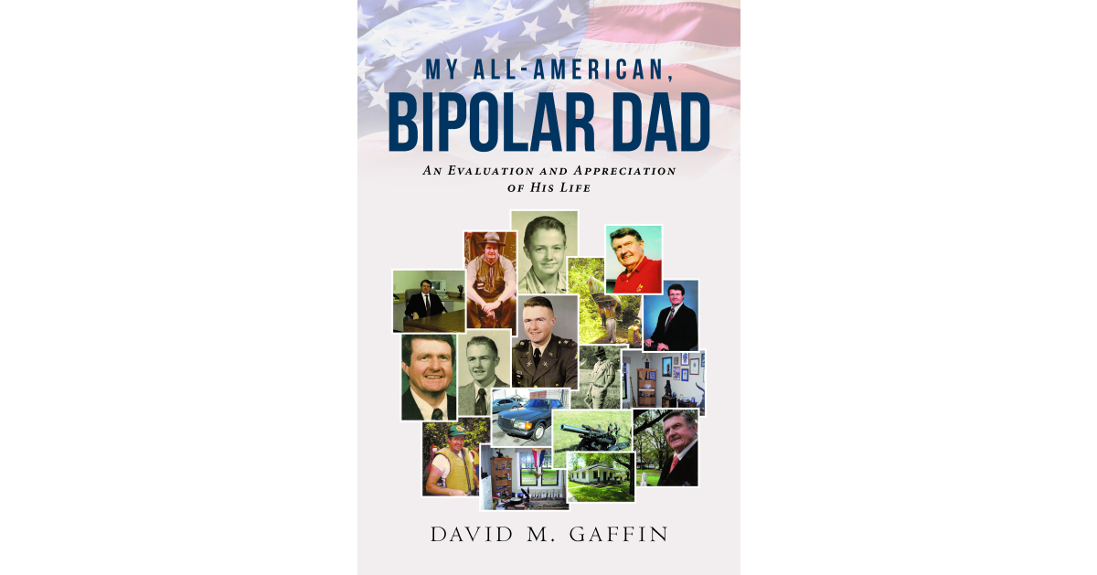 Author David M. Gaffin’s New Book, "My All-American, Bipolar Dad ...