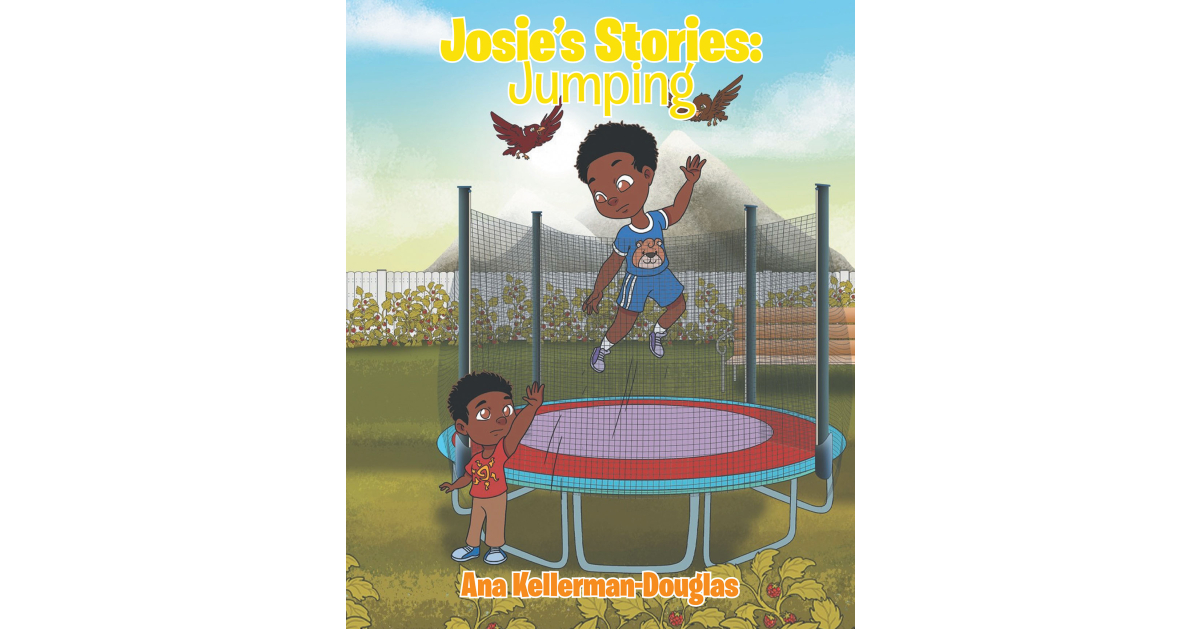 Ana Kellerman-Douglas’s Newly Released "Josie’s Stories: Jumping" is a ...