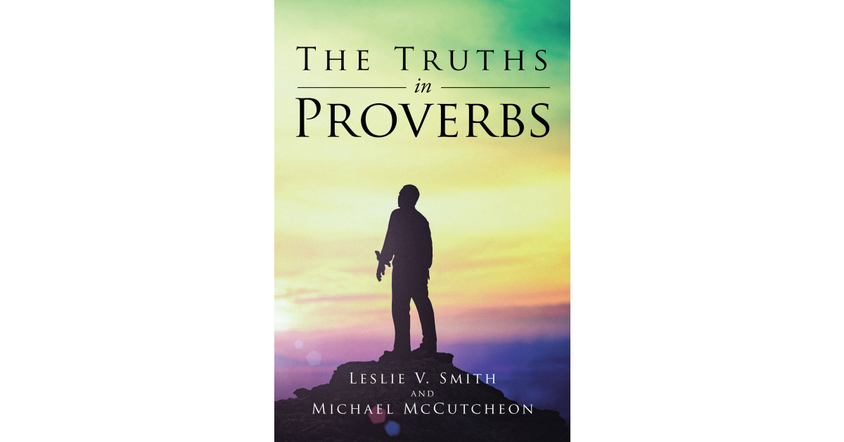 Leslie V. Smith’s Newly Released “The Truths in Proverbs” is a Thought ...
