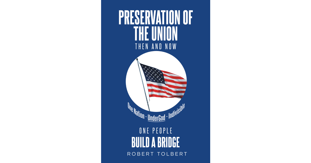 Robert Tolbert's New Book, "Preservation of the Union: Then and Now ...