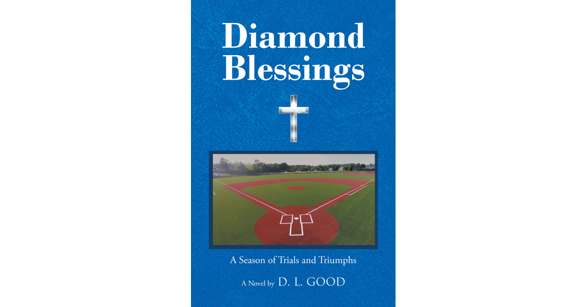 D. L. Good’s Newly Released “Diamond Blessings: A Season Of Trials and Triumphs” is an Inspiring ...