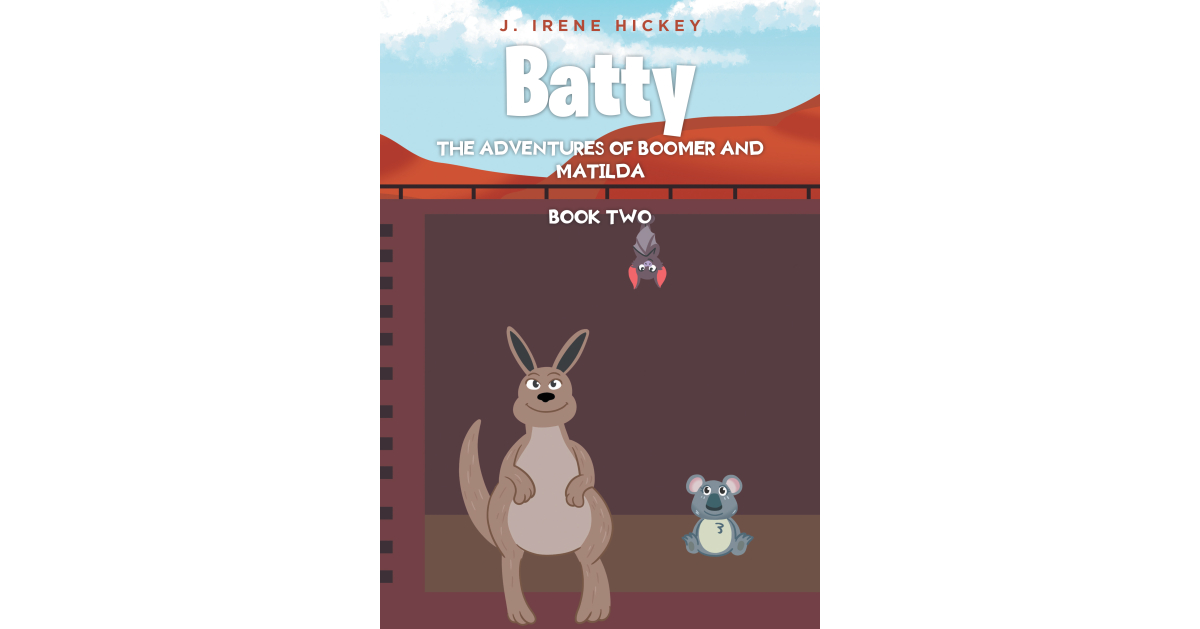 J. Irene Hickey’s New Book "Batty: The Adventures of Boomer and Matilda ...