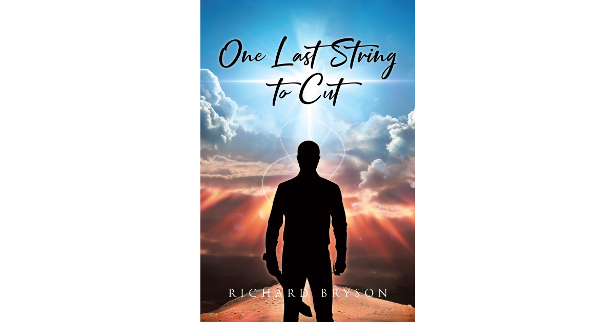 Author Richard Bryson’s New Book, "One Last String to Cut," Explores ...