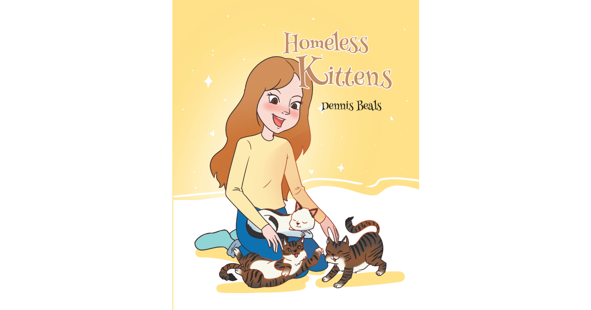 Dennis Beals’s Newly Released "Homeless Kittens" is a Delightful Tale ...
