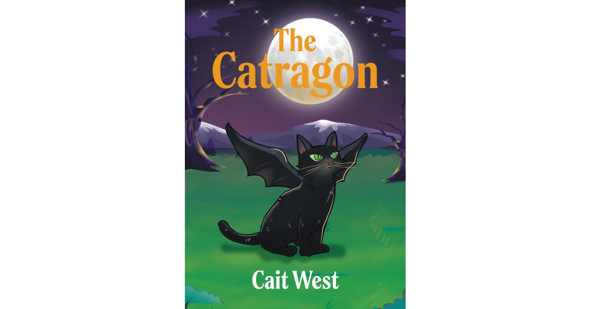 Cait West’s Newly Released "The Catragon" is a Heartwarming Tale of ...
