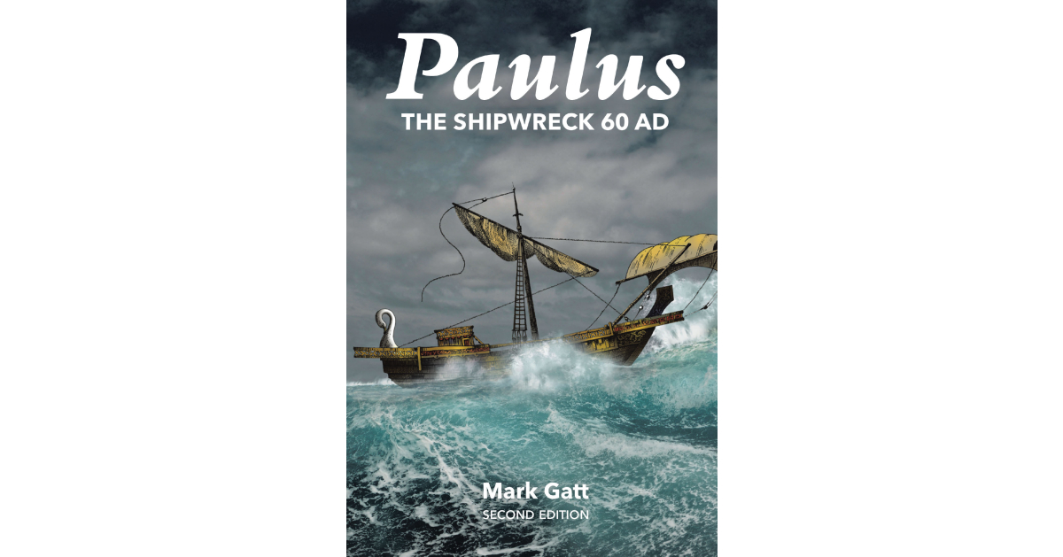 Mark Gatt’s New Book, “Paulus: The Shipwreck AD 60: Second Edition ...