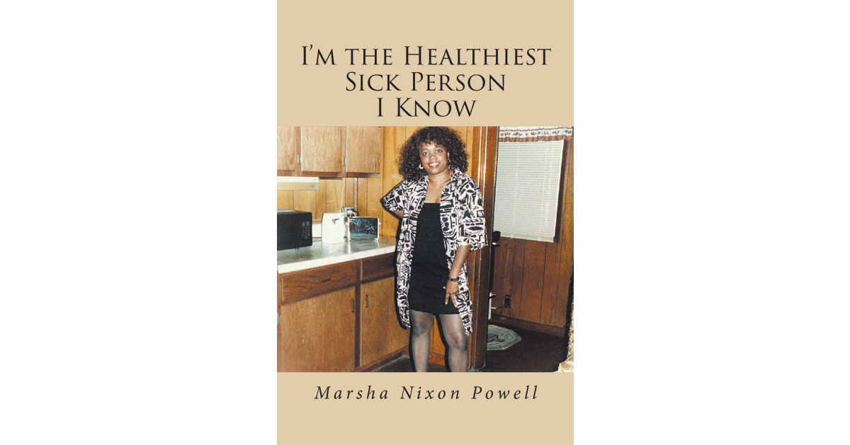 Marsha Nixon Powell’s New Book, "I'm the Healthiest Sick Person I Know ...