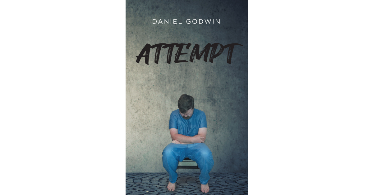 Author Daniel Godwin’s New Book, "Attempt," is a Compelling Memoir That Chronicles the Author’s ...