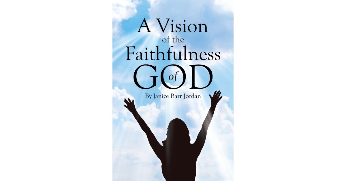 Author Janice Barr Jordan’s New Book “A Vision of the Faithfulness of ...