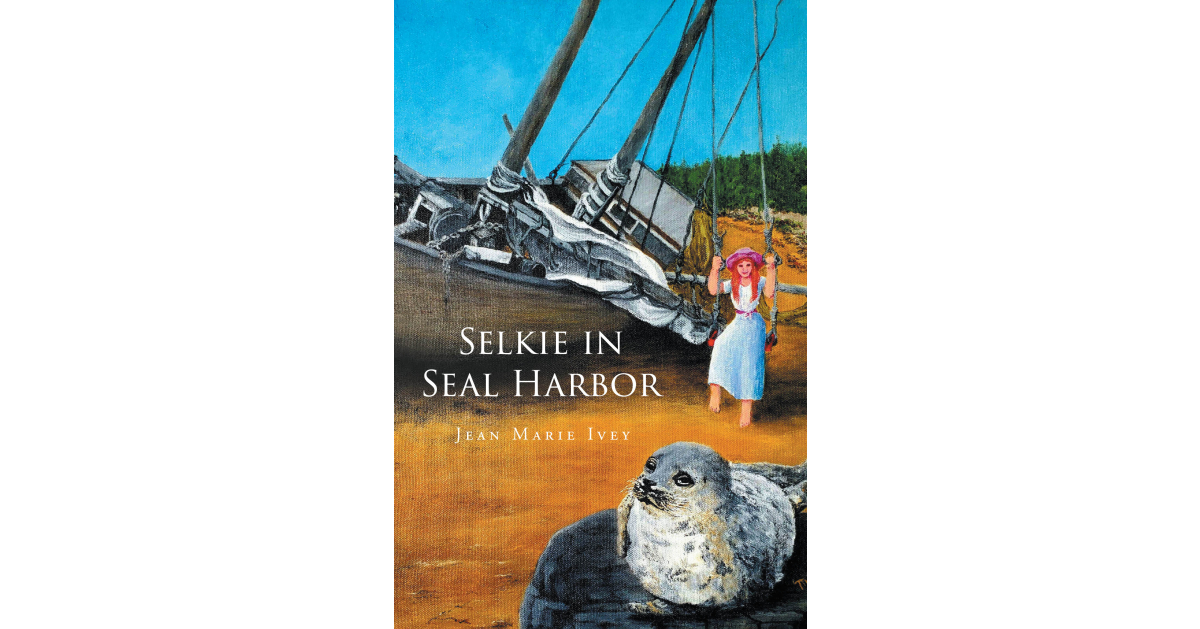 Author Jean Marie Ivey’s New Book, "Selkie in Seal Harbor," is a ...