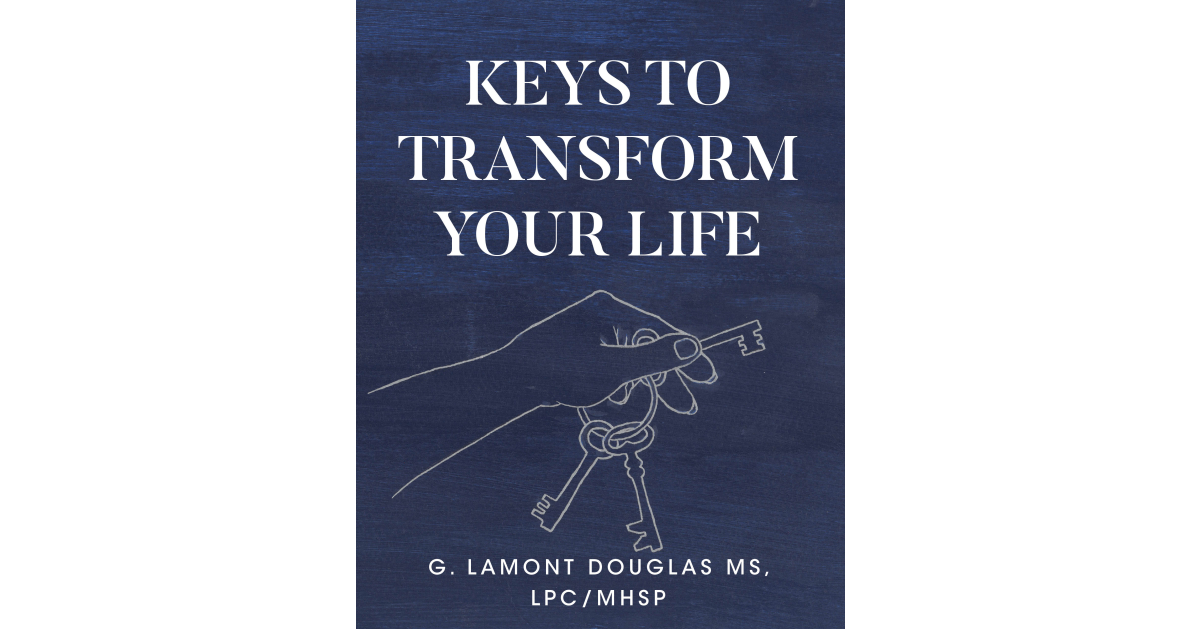 G. Lamont Douglas MS, LPC/MHSP’s Newly Released “Keys To Transform Your ...