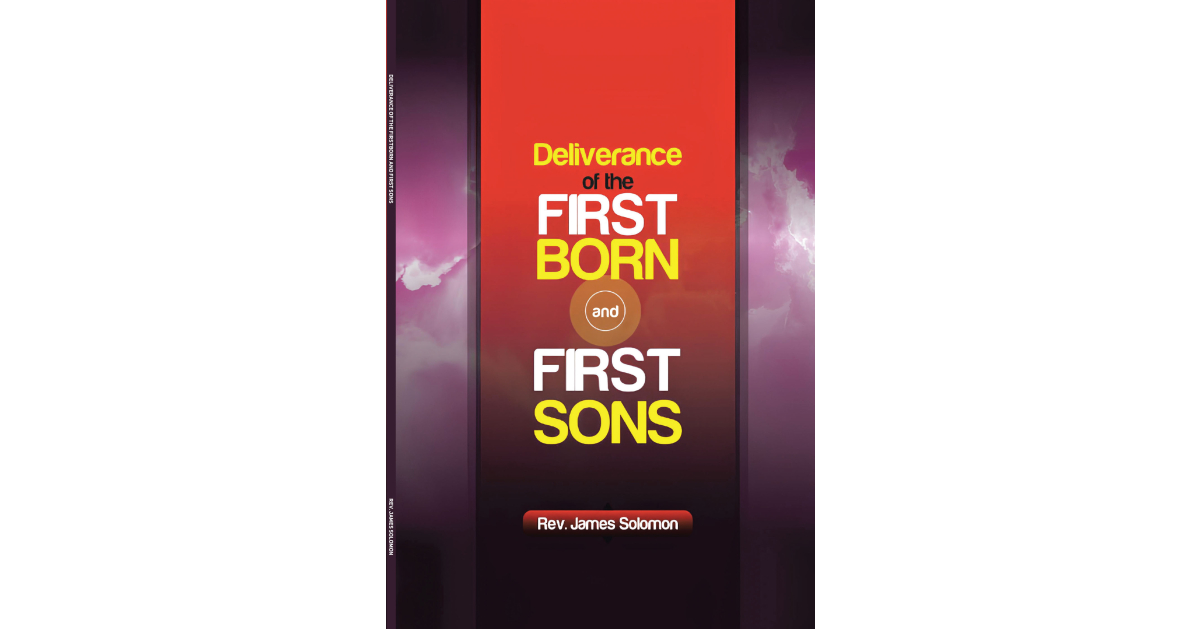 Rev. James Solomon’s Newly Released "Deliverance of the Firstborn and ...