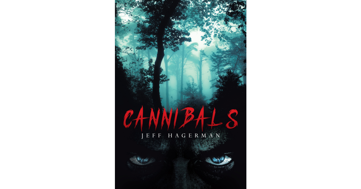 Author Jeff Hagerman’s New Book, "Cannibals," is a Compelling Thriller Set in a Small Town That ...