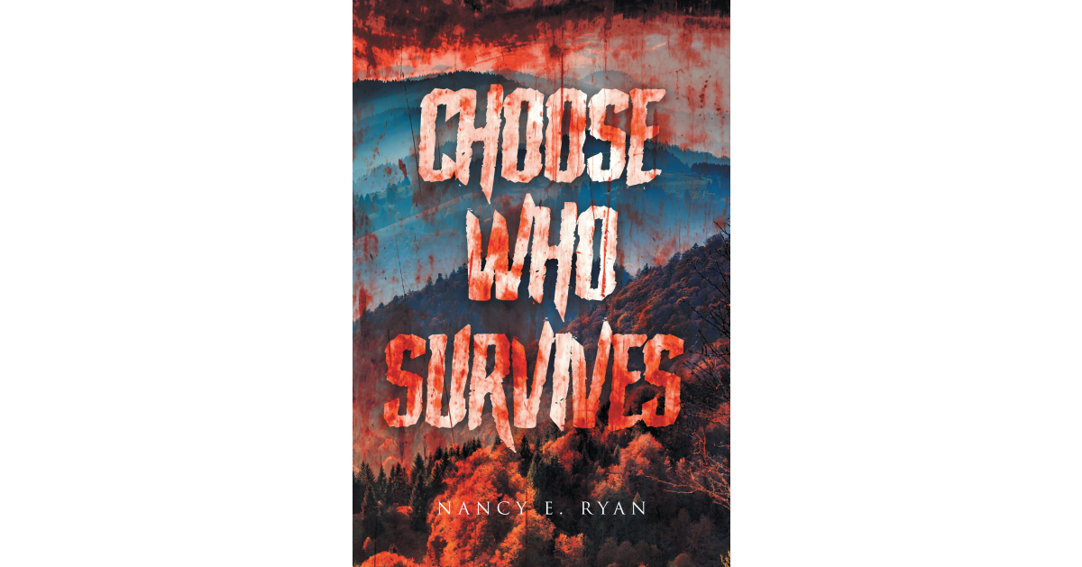 Author Nancy E. Ryan’s New Book “Choose Who Survives” is a Gripping ...