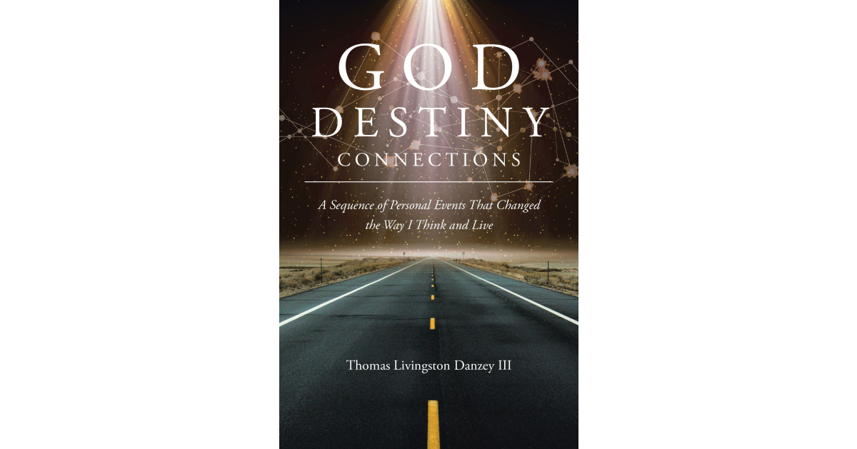 Thomas Livingston Danzey III’s Newly Released “GOD DESTINY CONNECTIONS ...
