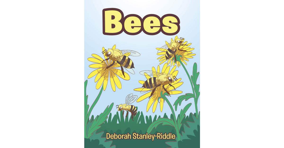 Deborah Stanley-Riddle’s Newly Released “Bees” is a Charming ...
