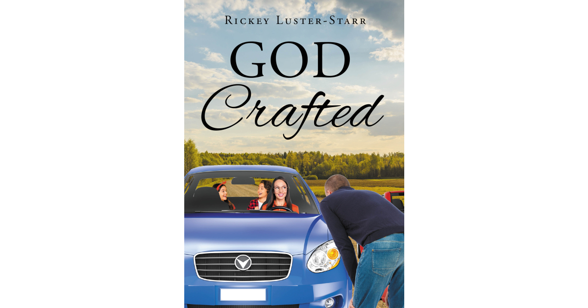 Author Rickey Luster-Starr’s New Book “God Crafted” is a Stirring Collection of Faith-Based ...
