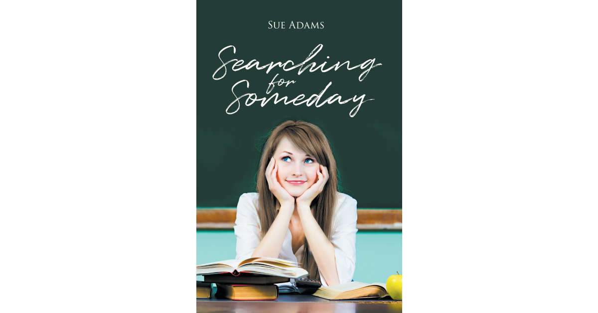 Author Sue Adams’s New Book, "Searching for Someday," Follows ...
