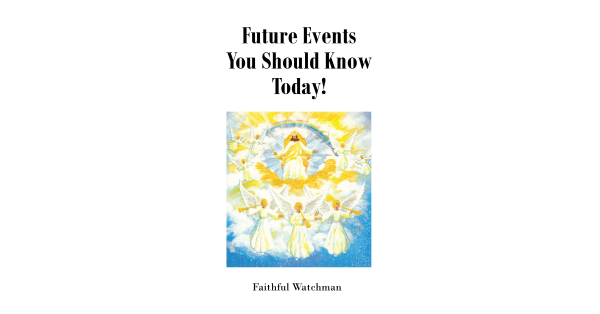 Faithful Watchman’s Newly Released "Future Events You Should Know Today ...