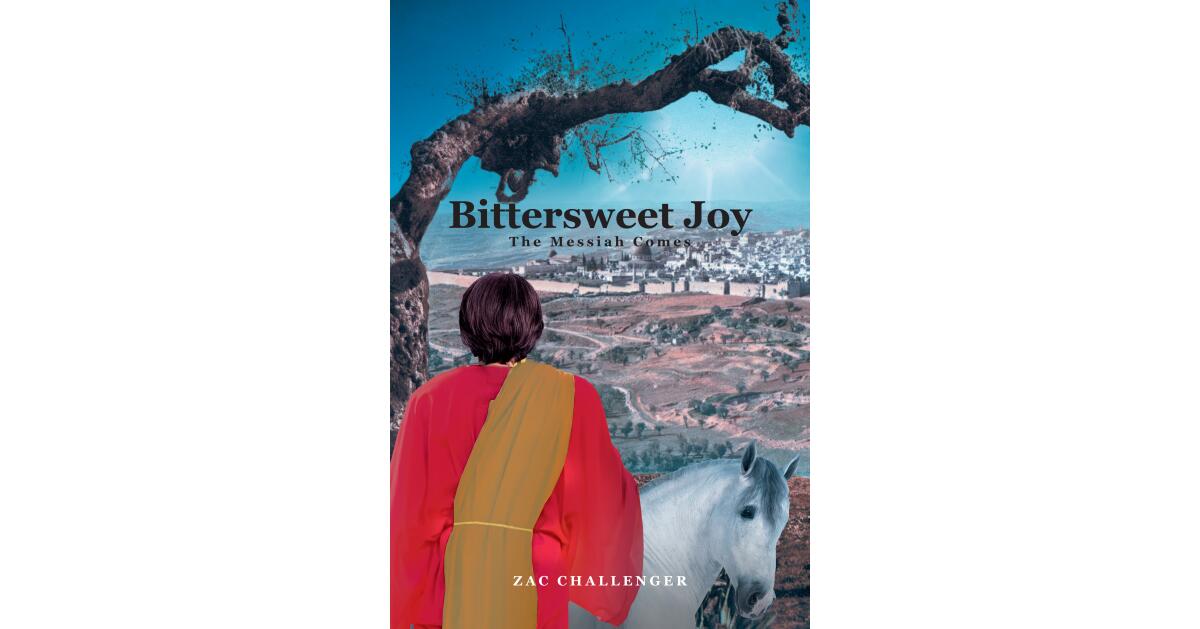 Zac Challenger’s Newly Released "Bittersweet Joy: The Messiah Comes" is ...
