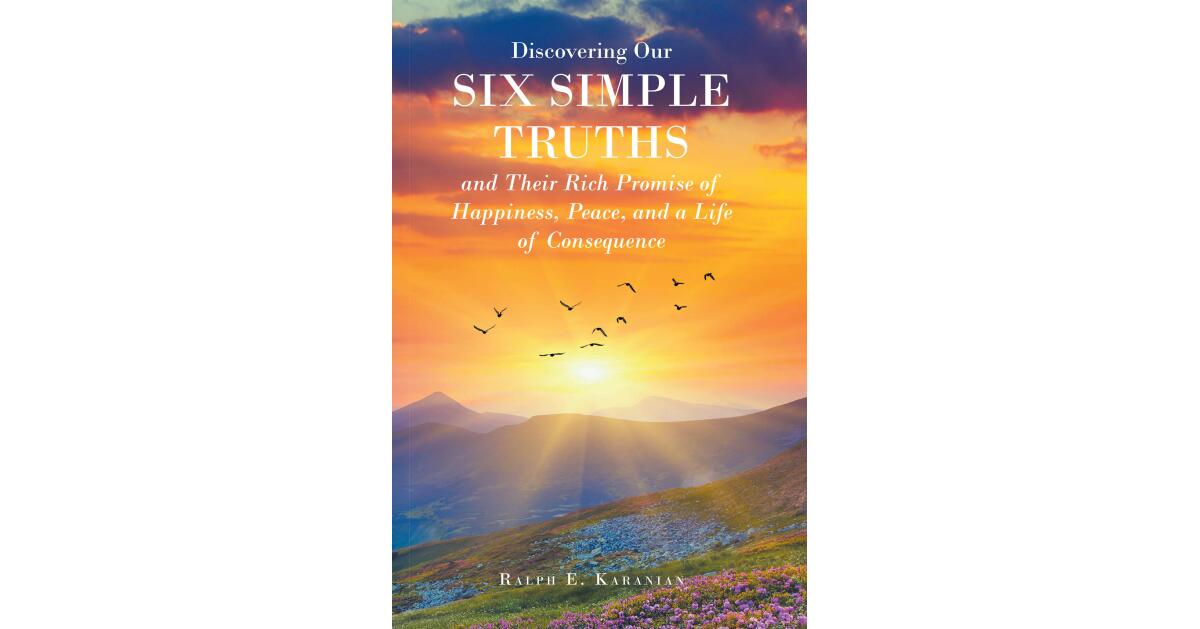 Author Ralph E. Karanian’s New Book, "Discovering Our Six Simple Truths ...