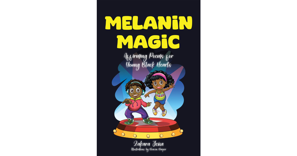 Author Zakara Jeña’s New Book “Melanin Magic: Affirming Poems for Young ...