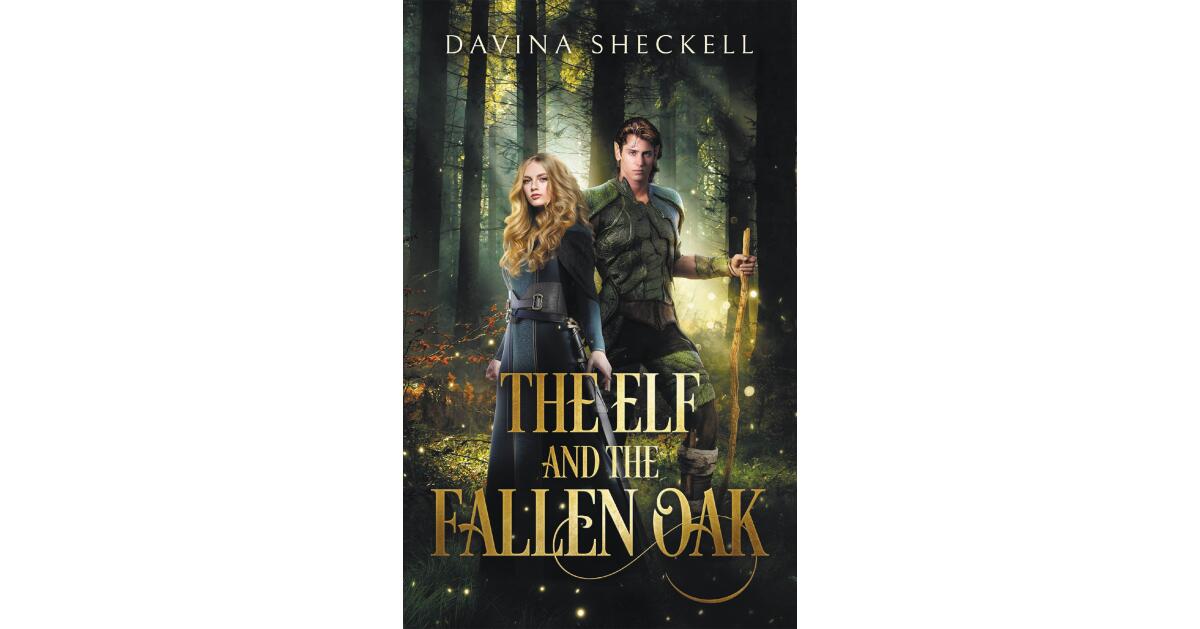 Davina Sheckell’s Newly Released “The Elf and the Fallen Oak” is an ...