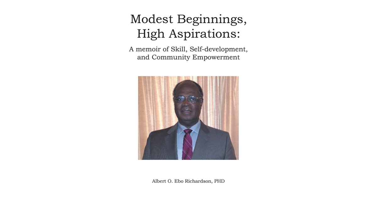 Albert O. Ebo Richardson, PHD’s Book, “Modest Beginnings, High ...
