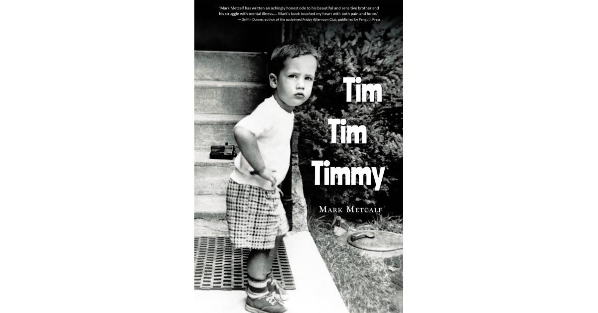 Author Mark Metcalf’s New Book, "Tim Tim Timmy," is a Powerful True ...