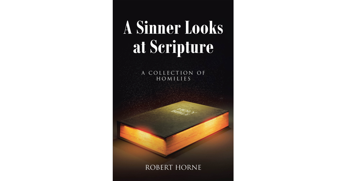 Robert Horne’s Newly Released “A Sinner Looks at Scripture: A ...