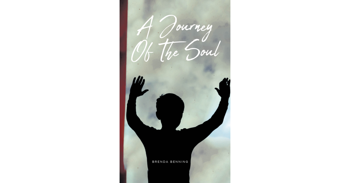 Brenda Benning’s New Book, "A Journey of the Soul," is a Poignant Tale ...