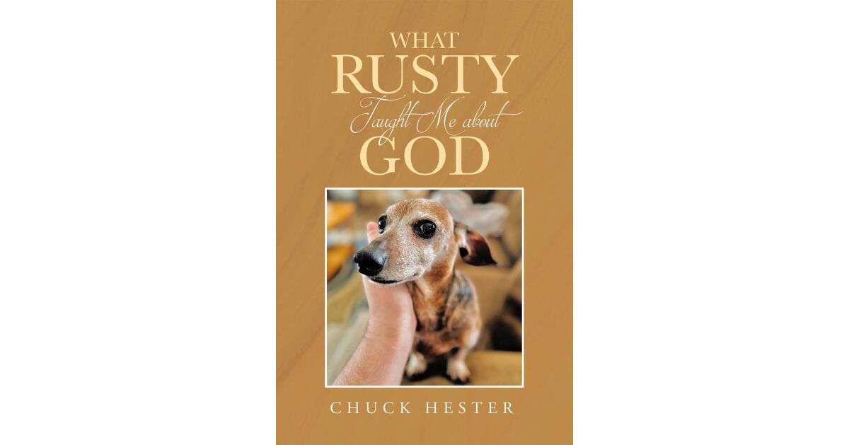 Author Chuck Hester’s New Book, "What Rusty Taught Me About God," is a ...