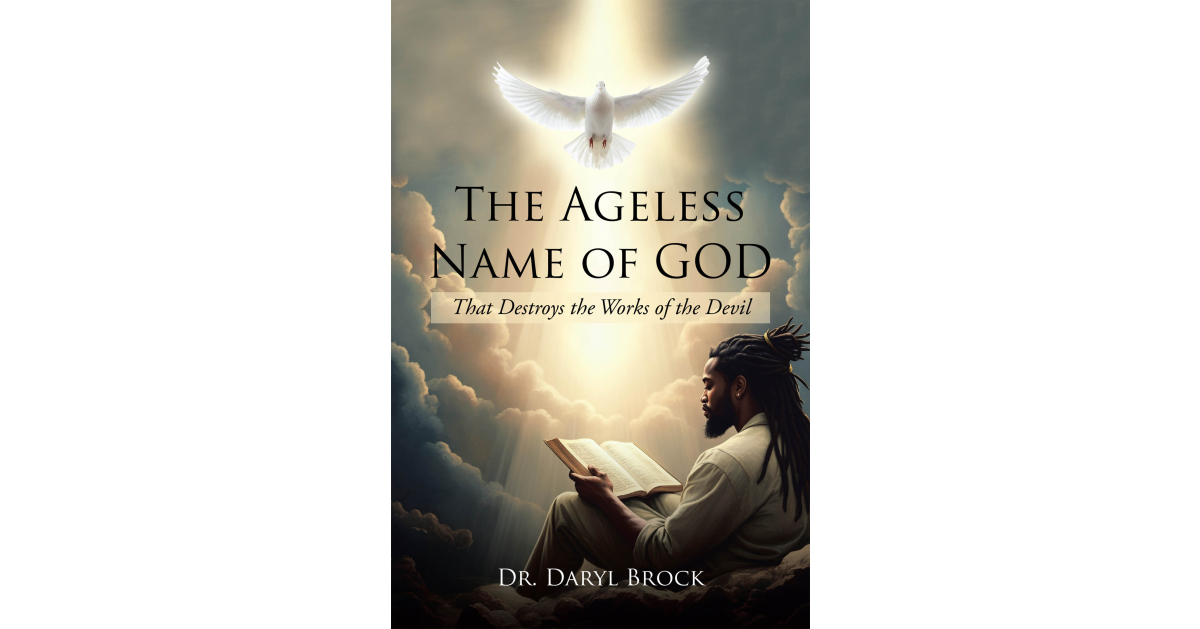 Dr. Daryl Brock’s Newly Released “The Ageless Name of God: That ...
