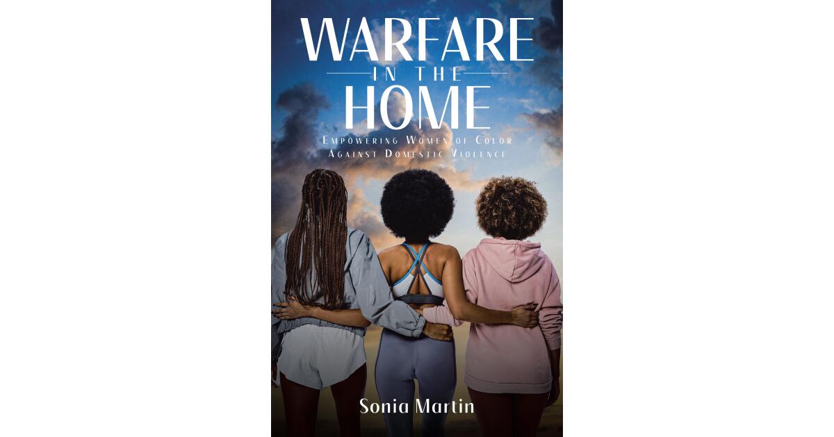 Sonia Martin’s Newly Released "Warfare in the Home" is a Compelling ...