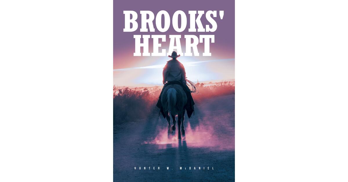 Hunter W. McDaniel’s New Book, "Brooks' Heart," is a Gripping Novel ...