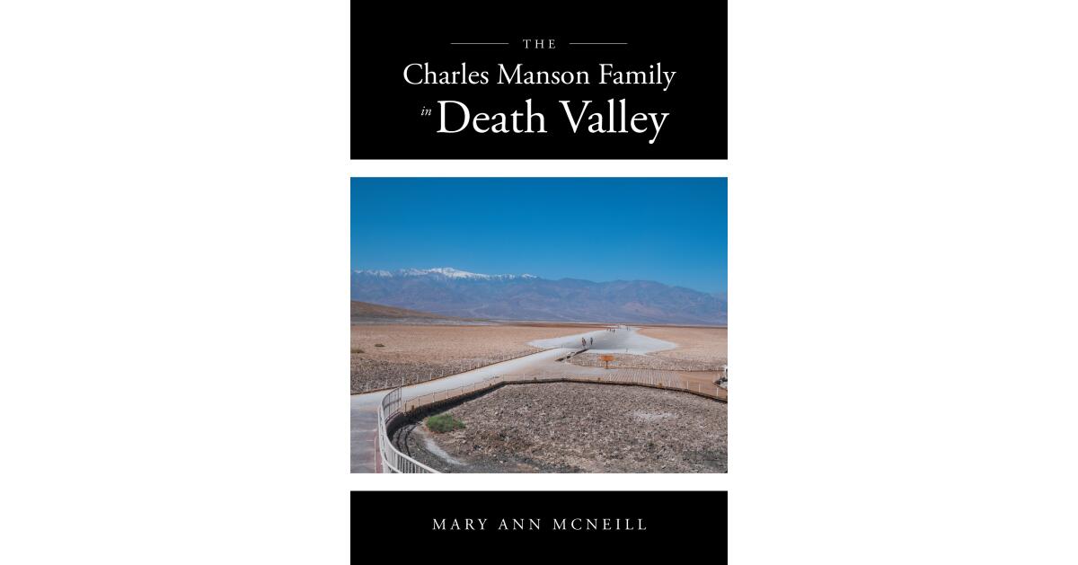 Author Mary Ann McNeill’s New Book, “The Charles Manson Family in Death ...